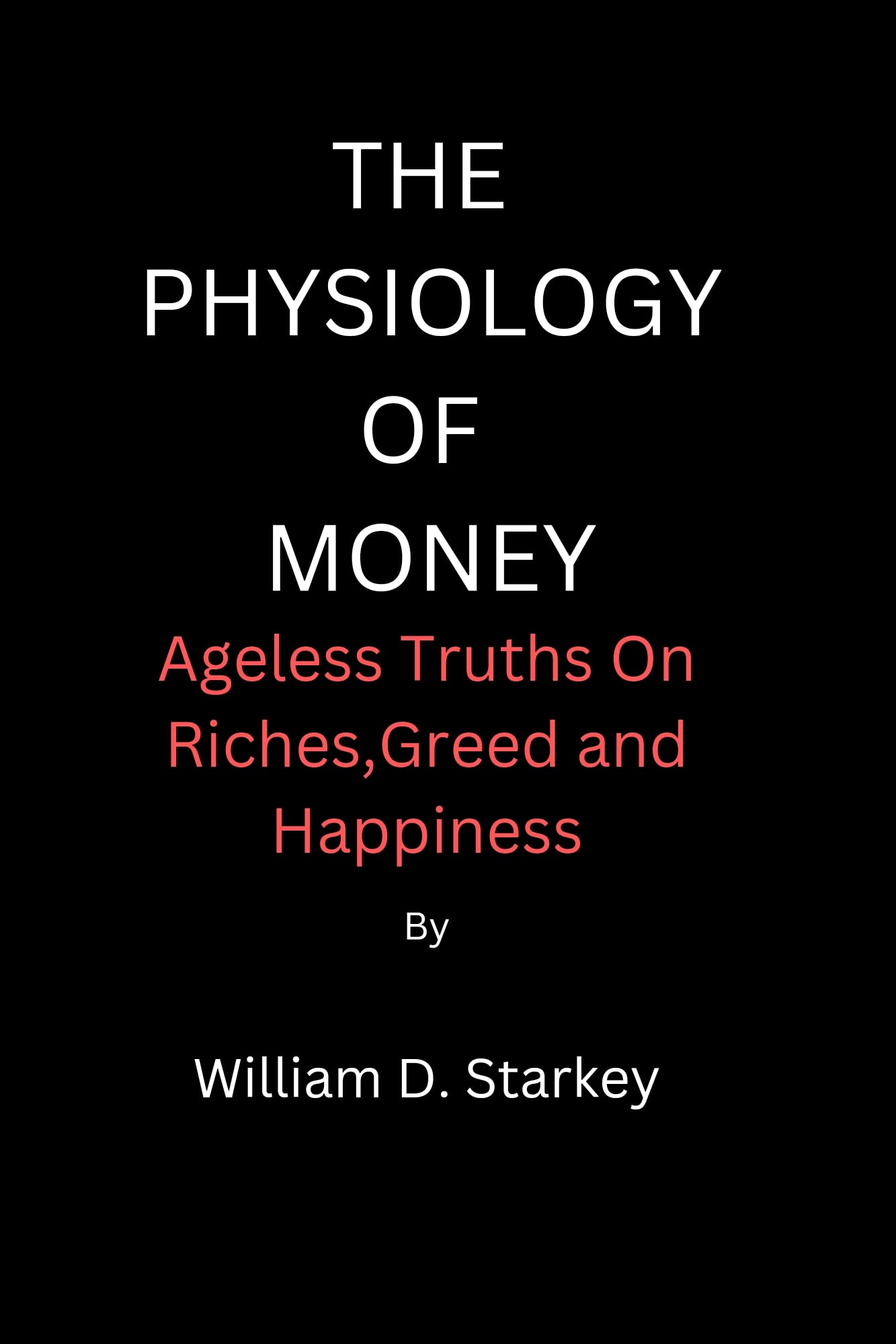 The Physiology of Money : Ageless Truths On Riches, Greed and Happiness ...