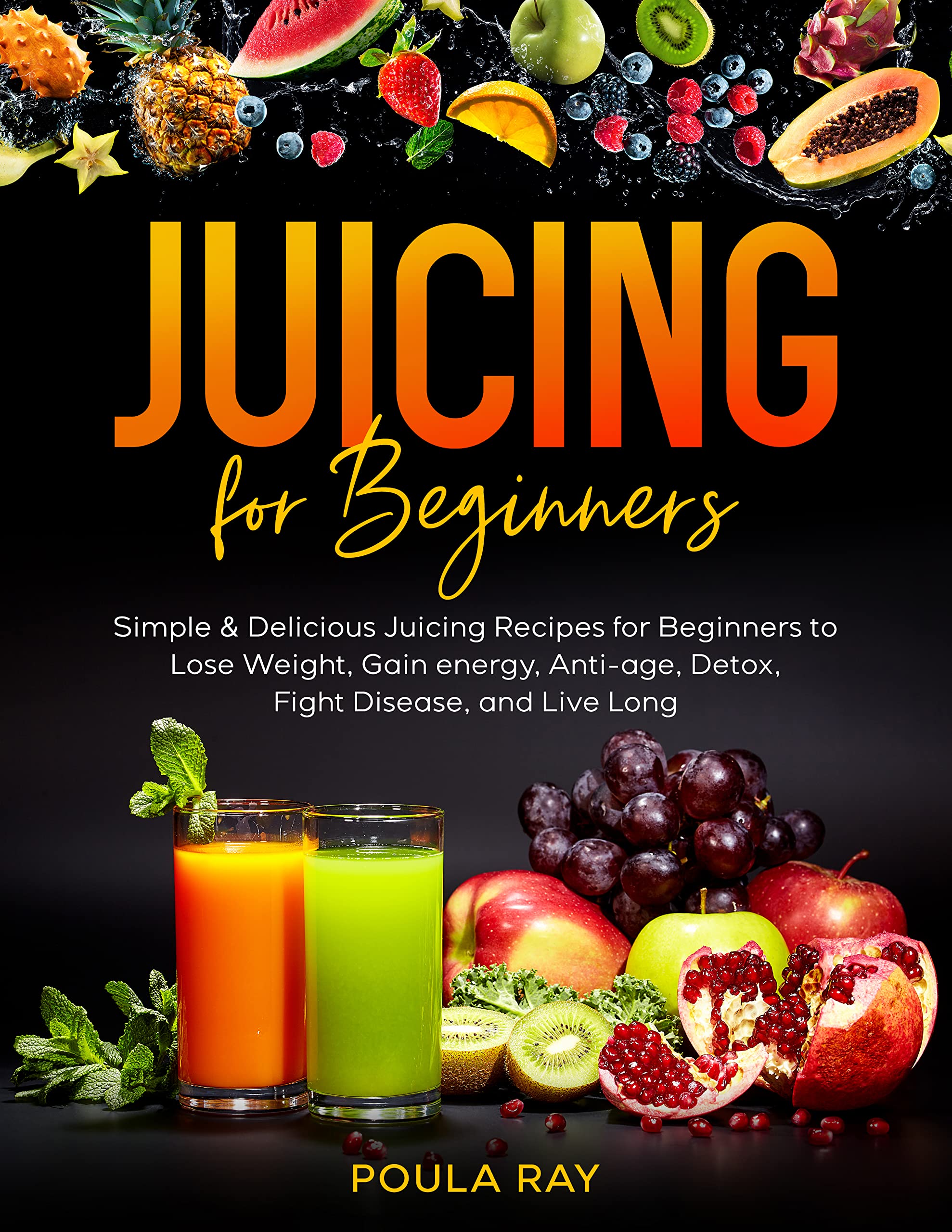 Juicing for Beginners: Simple & Delicious Juicing Recipes for Beginners ...