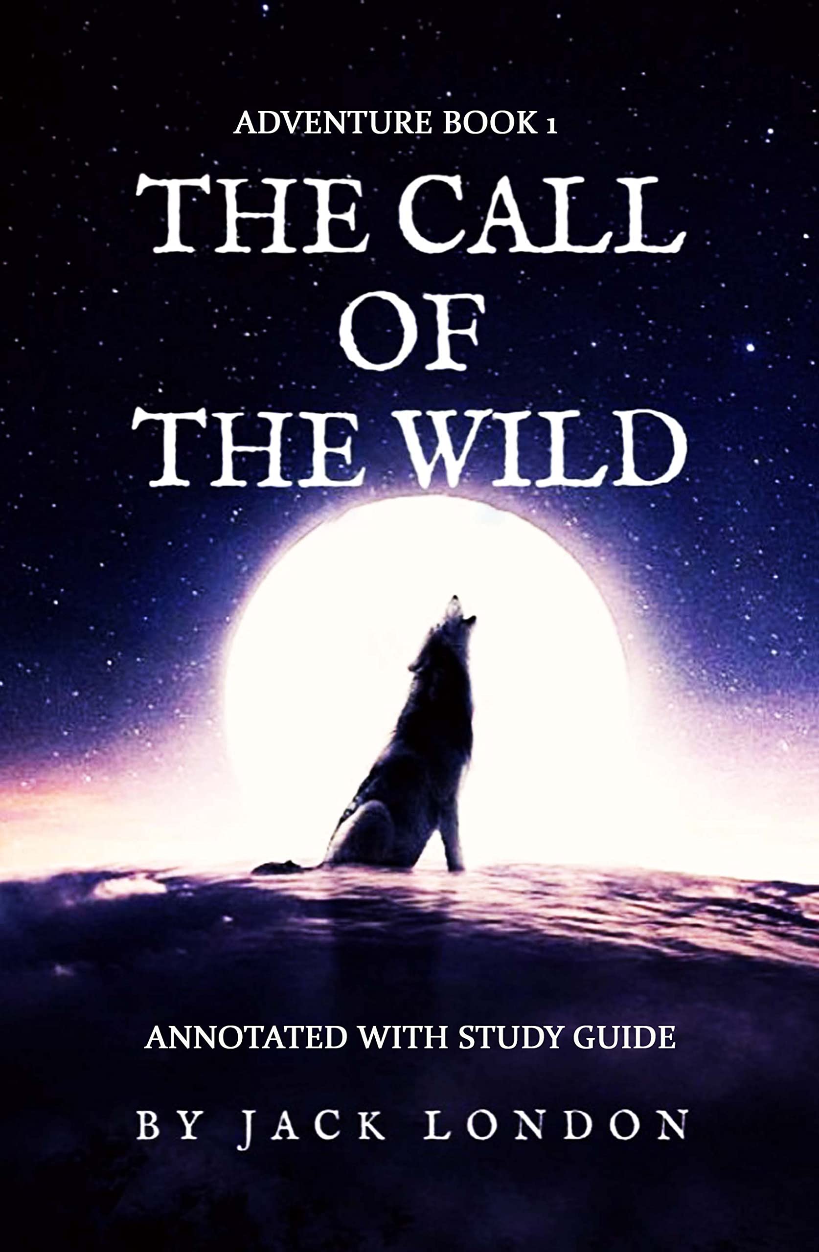 The Call of the Wild by Jack London: Classic Edition Annotated ...
