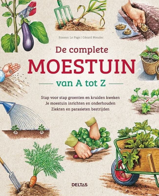 De complete moestuin van A tot Z by Rosenn Le Page | Goodreads