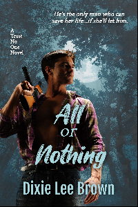 All or Nothing (Trust No One, #1) by Dixie Lee Brown | Goodreads