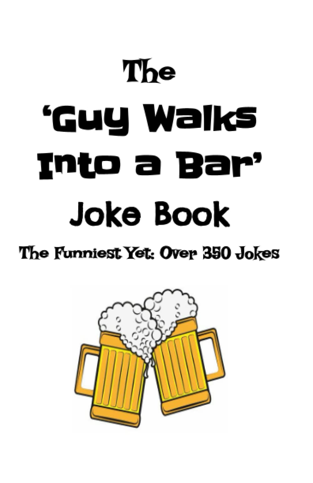 the-guy-walks-into-a-bar-joke-book-the-funniest-yet-over-350-new