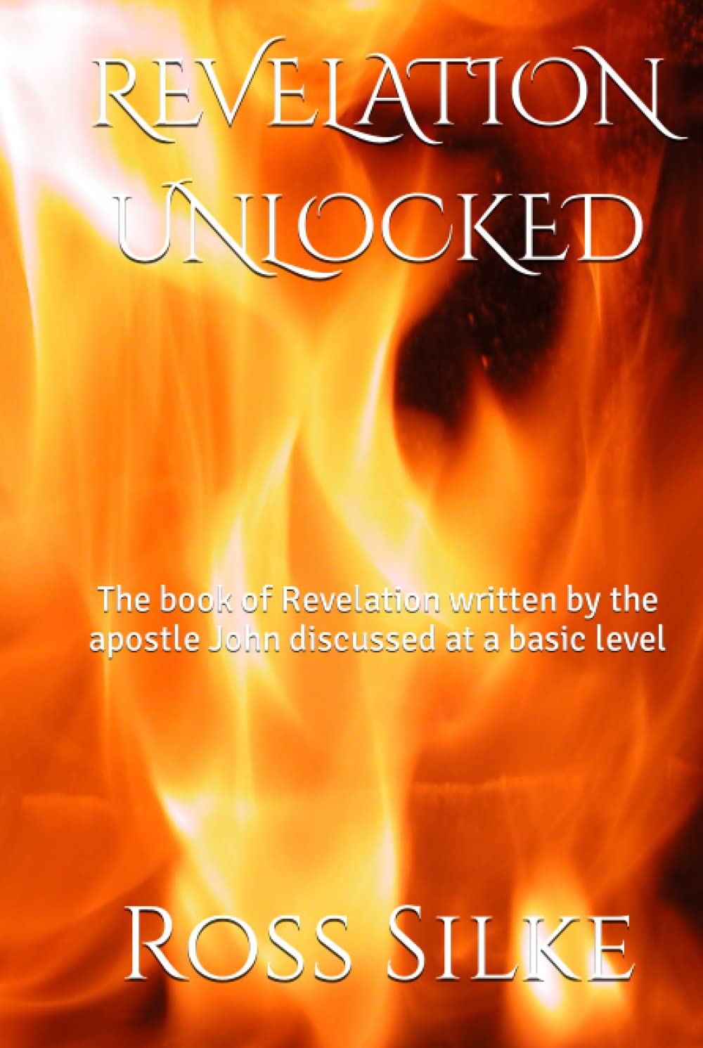 REVELATION UNLOCKED: The book of Revelation written by the apostle John ...