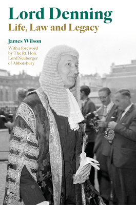 Lord Denning: Life, Law and Legacy by James Wilson | Goodreads