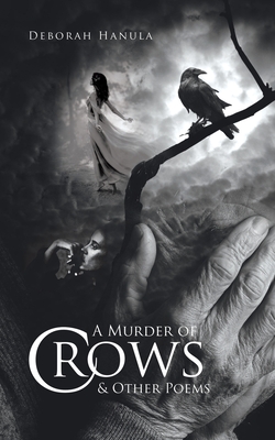 A Murder of Crows & Other Poems by Deborah Hanula | Goodreads