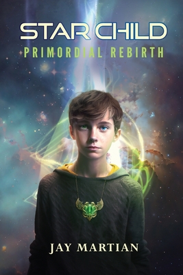 Star Child: Primordial Rebirth by Jay Martian | Goodreads
