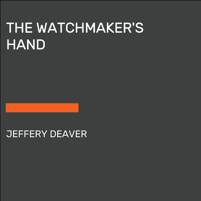 The Watchmaker's Hand by Jeffery Deaver | Goodreads