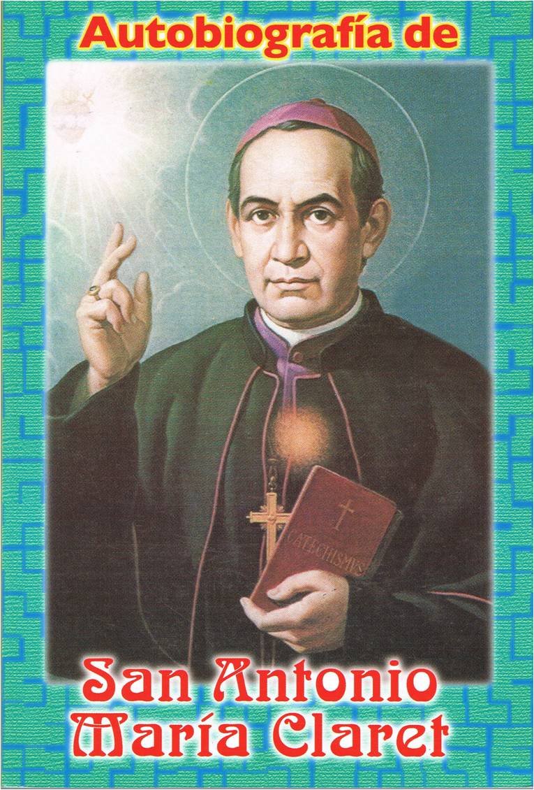 Autobiografia de San Antonio Maria Claret by San Antonio María Claret ...