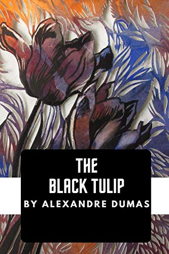 The Black Tulip by Alexandre Dumas by Alexandre Dumas | Goodreads