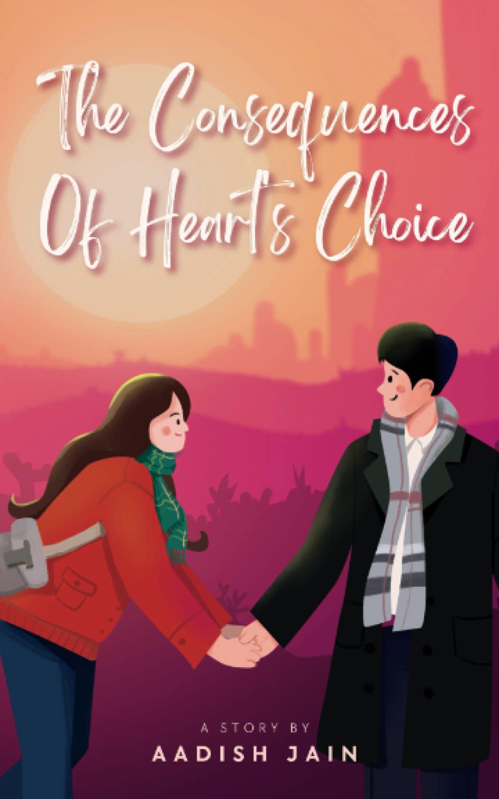 The Consequences Of Heart's Choice by Aadish Jain | Goodreads