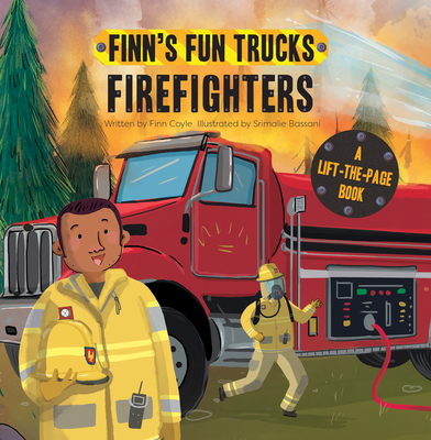 Firefighters: A Lift-the-Page Truck Book by Finn Coyle | Goodreads
