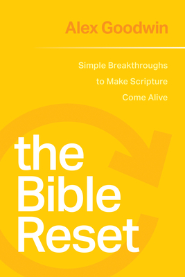 The Bible Reset: Simple Breakthroughs to Make Scripture Come Alive by ...