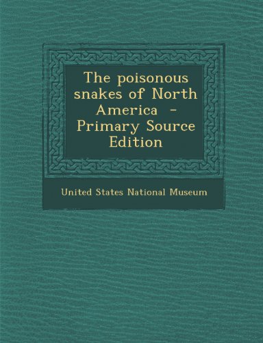 The poisonous snakes of North America by United States National Museum ...