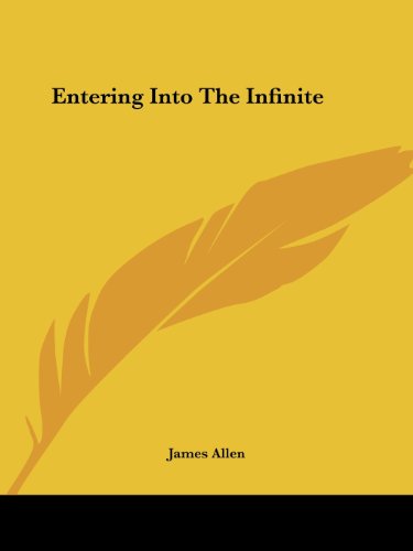 Entering Into The Infinite by James Allen | Goodreads