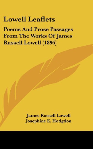 Lowell Leaflets: Poems And Prose Passages From The Works Of James ...