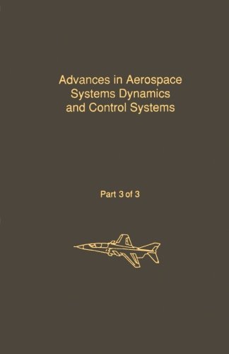 Advances in Aerospace Systems Dynamics and Control Systems Part 3 of 3 ...