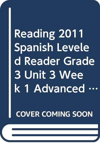 READING 2011 SPANISH LEVELED READER GRADE 3 UNIT 3 WEEK 1 ADVANCED ...