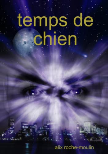 temps de chien (French Edition) by alix roche-moulin | Goodreads