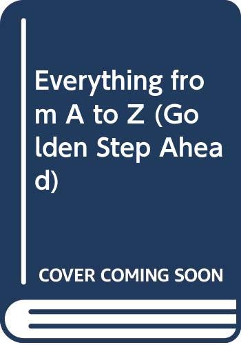 Everything from A to Z (Golden Step Ahead) by unknown author | Goodreads
