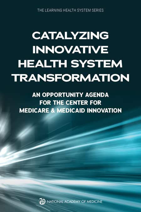 Catalyzing Innovative Health System Transformation: An Opportunity ...
