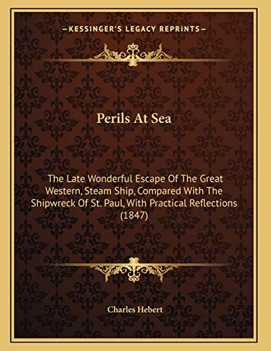 Perils At Sea: The Late Wonderful Escape Of The Great Western, Steam ...