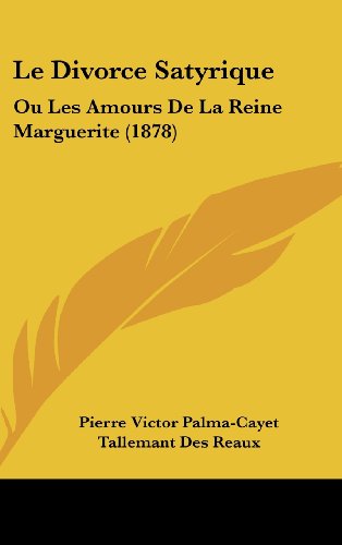Le Divorce Satyrique: Ou Les Amours De La Reine Marguerite (1878) by ...