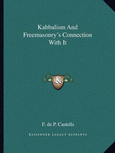 Kabbalism And Freemasonry's Connection With It by F. de P. Castells ...