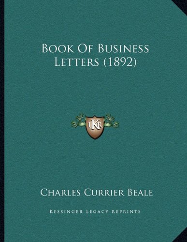 Book Of Business Letters (1892) by Charles Currier Beale | Goodreads