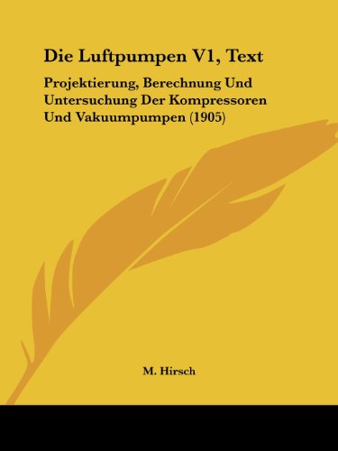 Die Luftpumpen V1, Text: Projektierung, Berechnung Und Untersuchung Der ...