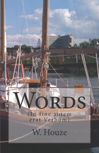 Words In Fine Autem Erat Verbum By W Houze Goodreads words-in-fine-autem-erat-verbum-by-w-houze-goodreads