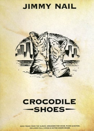 Jimmy Nail: "Crocodile Shoes" by Jimmy Nail | Goodreads