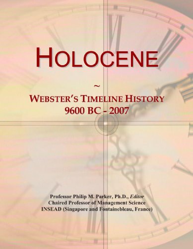 Holocene: Webster's Timeline History, 9600 BC - 2007 by Icon Group ...