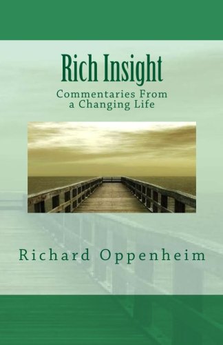 Rich Insight: Commentaries From a Changing Life by Richard Oppenheim ...