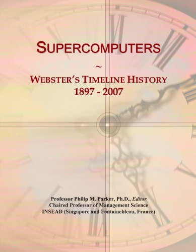 Supercomputers: Webster's Timeline History, 1897 - 2007 by Icon Group ...