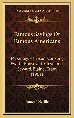Famous Sayings Of Famous Americans: McKinley, Harrison, Conkling ...