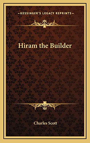 Hiram the Builder by Charles Scott | Goodreads
