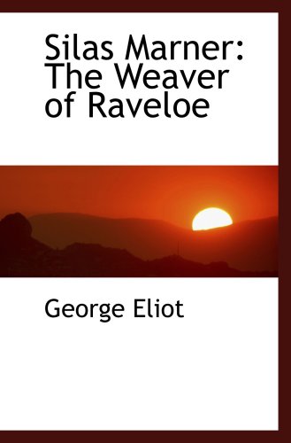 Silas Marner: The Weaver of Raveloe by George Eliot | Goodreads