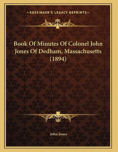 Book Of Minutes Of Colonel John Jones Of Dedham, Massachusetts by ...