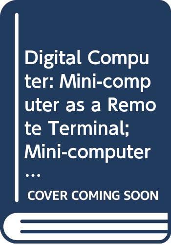 Digital Computer: Mini-computer as a Remote Terminal; Mini-computer as ...