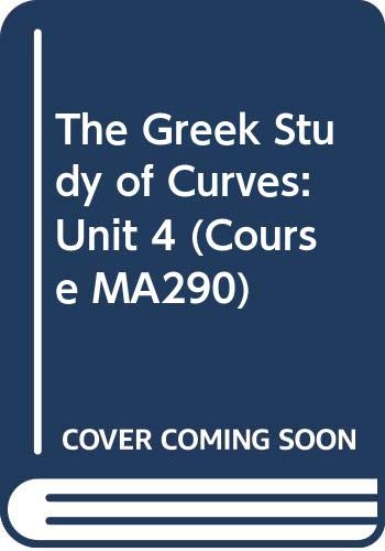The Greek Study of Curves: Unit 4 (Course MA290) by John Fauvel | Goodreads