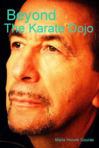 Beyond The Karate Dojo by Maria Holvoe Gouras | Goodreads