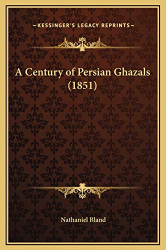 A Century of Persian Ghazals (1851) by Nathaniel Bland | Goodreads