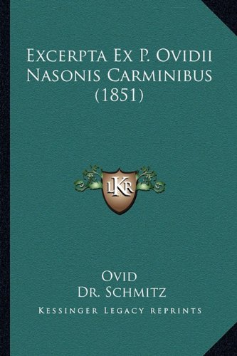 Excerpta Ex P. Ovidii Nasonis Carminibus (1851) by Ovid | Goodreads