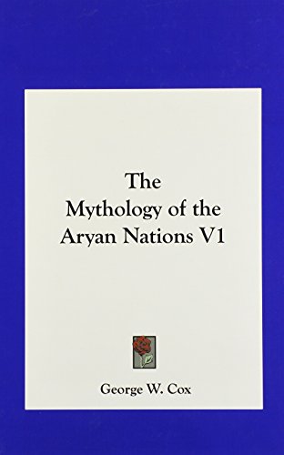The Mythology of the Aryan Nations V1 by George W. Cox | Goodreads
