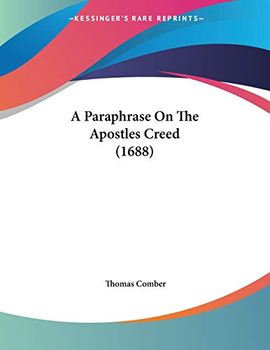 A Paraphrase on the Apostles Creed by Thomas Comber | Goodreads