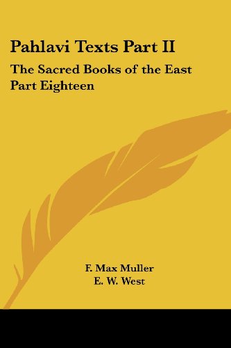 Pahlavi Texts Part II: The Sacred Books of the East Part Eighteen by ...