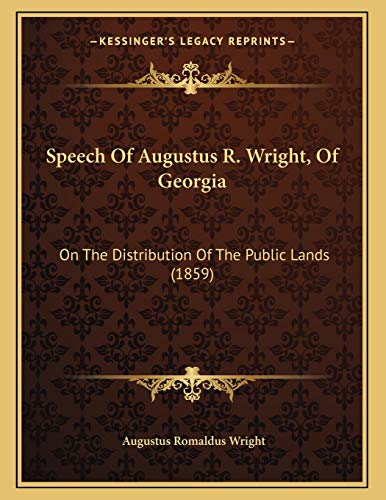 Speech Of Augustus R. Wright, Of Georgia: On The Distribution Of The ...