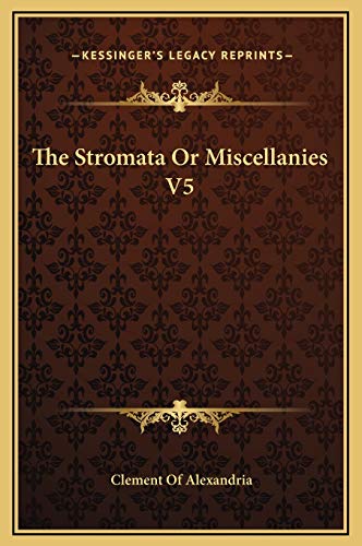 The Stromata Or Miscellanies V5 by Clement of Alexandria | Goodreads