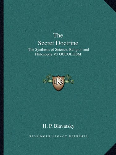 The Secret Doctrine: The Synthesis of Science, Religion and Philosophy V3 OCCULTISM by Helena ...