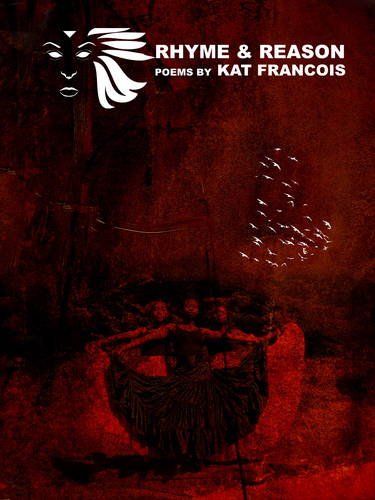 Rhyme and Reason: Poems by Kat Francois by Kat François | Goodreads